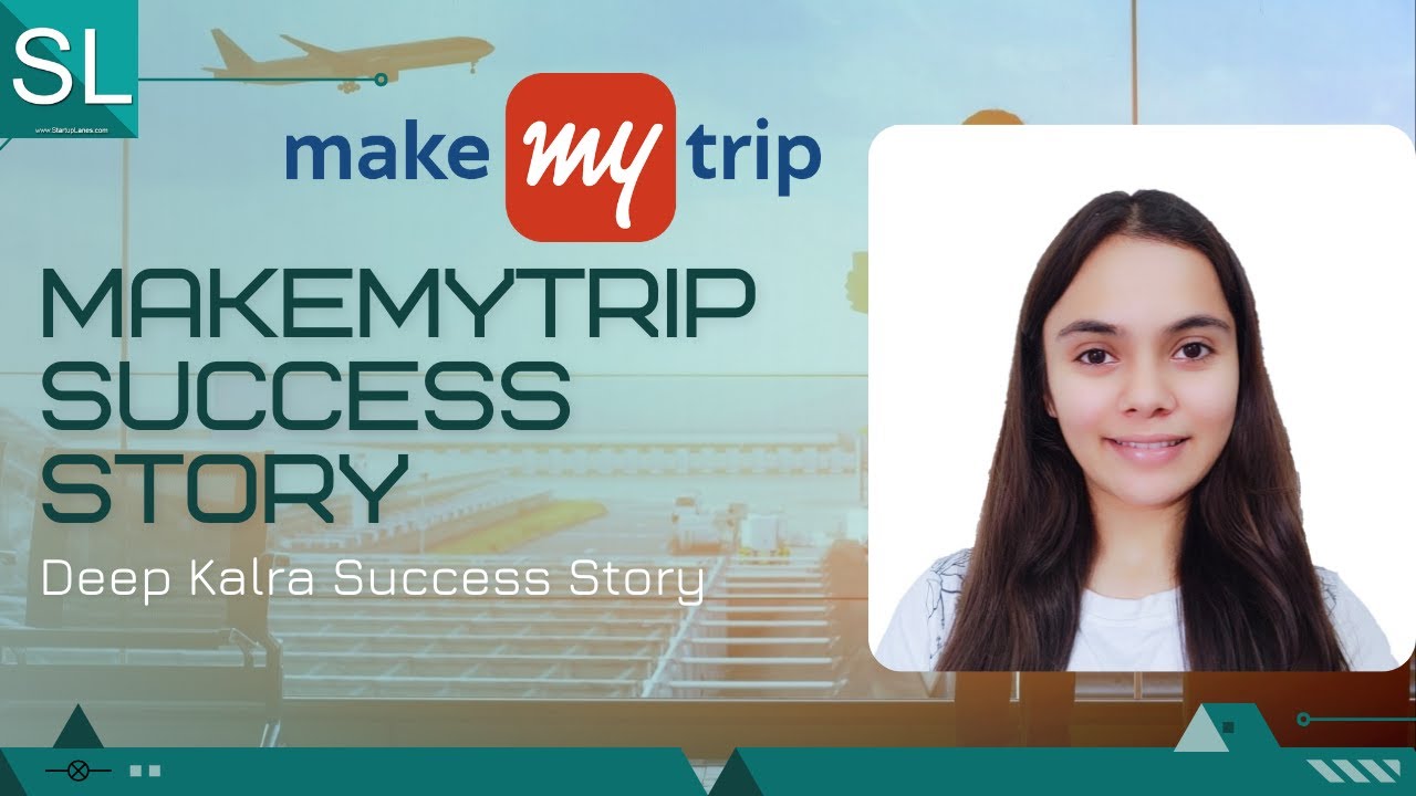MakeMyTrip Success Story | Deep Kalra Biography | Deep Kalra Success ...