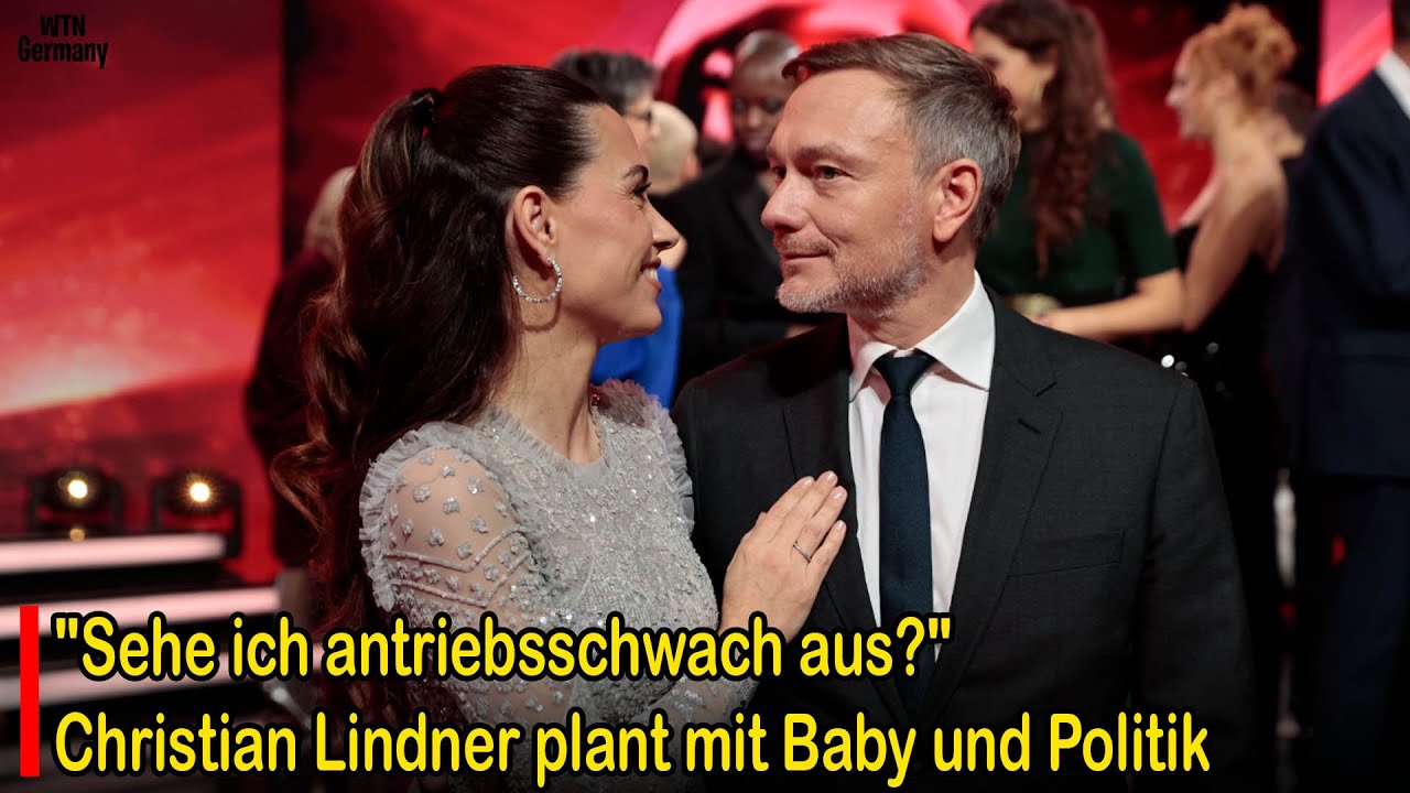 "Sehe ich antriebsschwach aus?" Christian Lindner plant mit Baby und ...