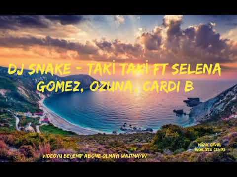 DJ SNAKE - TAKI TAKI ft SELENA GOMEZ, OZUNA , CARDI B OKUNUŞU VE ÇEVIRISI