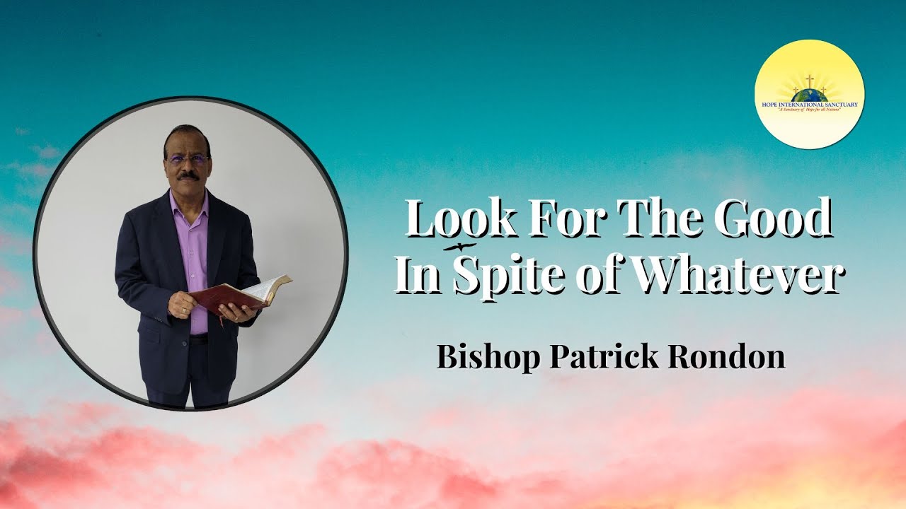 Look for the Good in Spite of Whatever | Bishop Patrick Rondon - YouTube