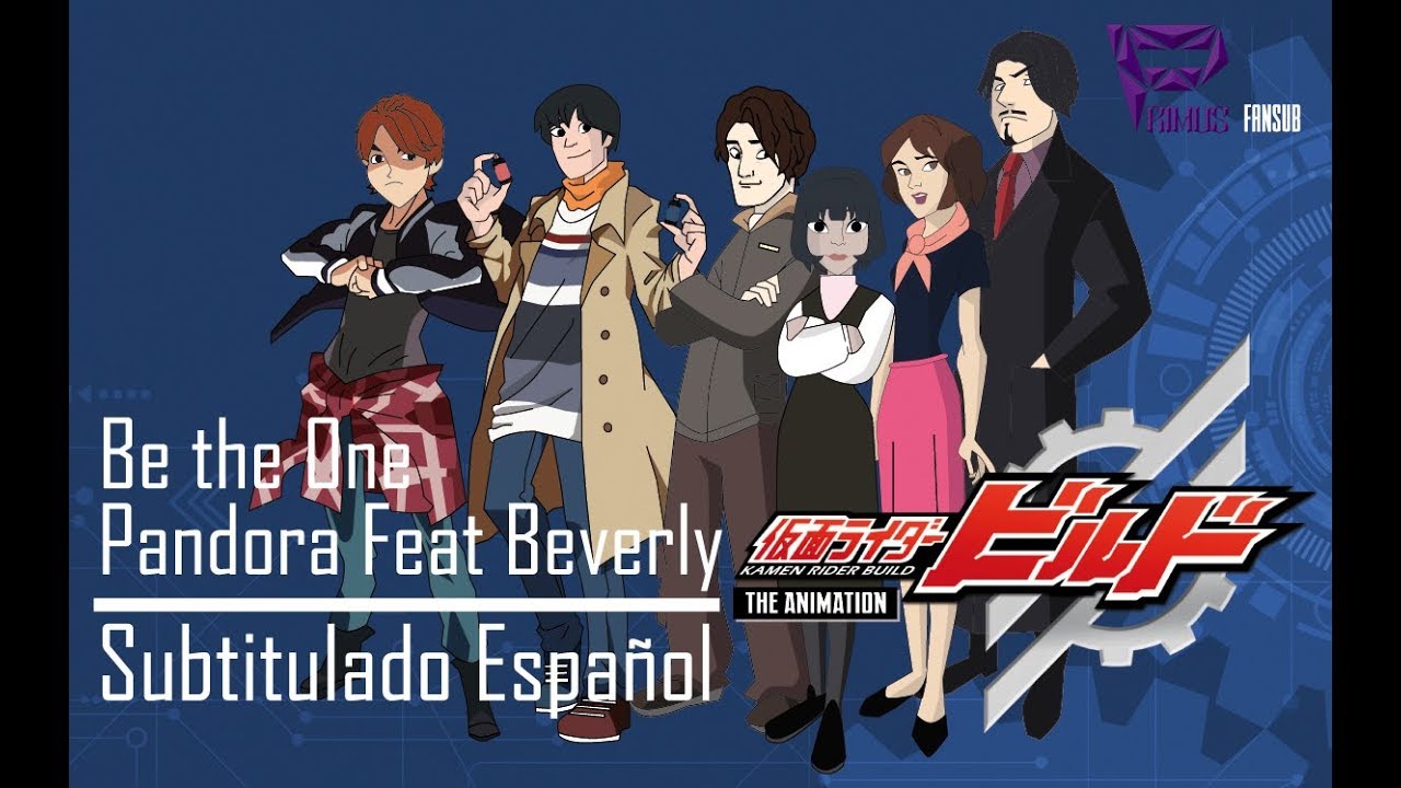 仮面ライダービルド Be the One PANDORA feat Beverly Kamen Rider Build The ...