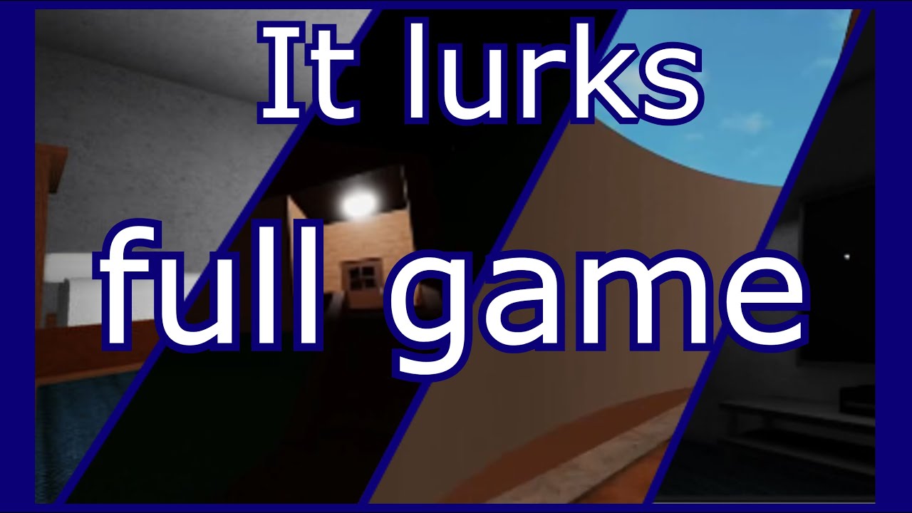 Roblox it lurks full game - YouTube