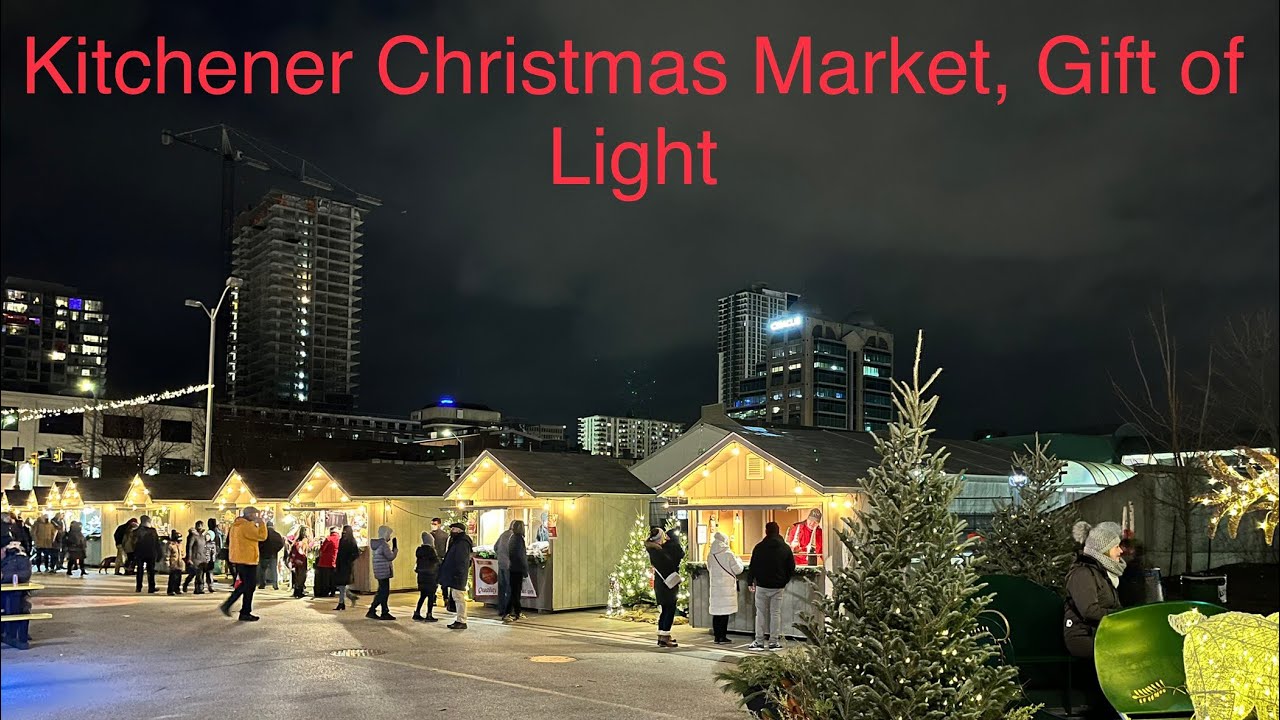 Vlog Kitchener, Ontario Christmas Market and Gift of Light 2021 ...