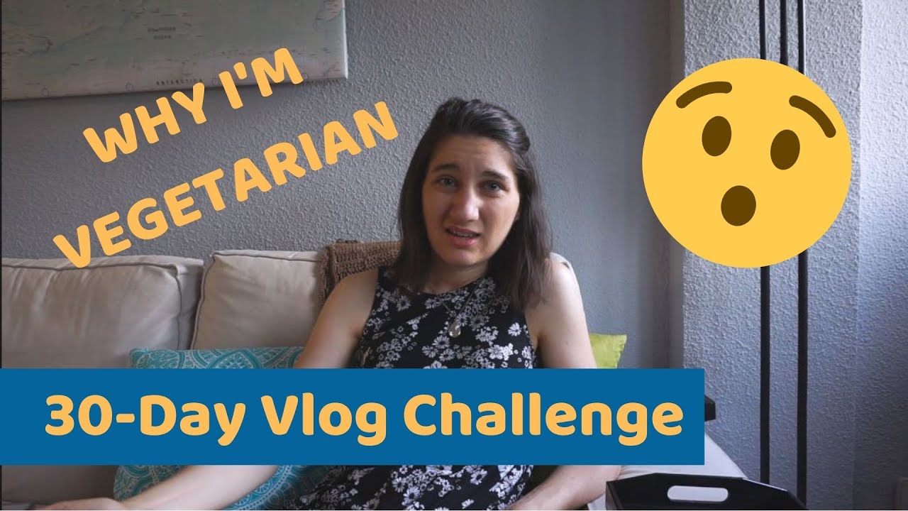 Day 5 Vlog Challenge: Why I'm Vegetarian - YouTube