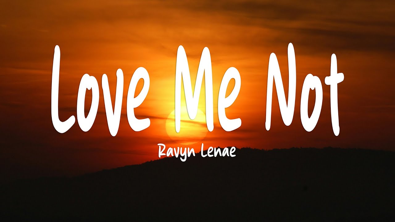 Ravyn Lenae - Love Me Not (Lyrics) - YouTube