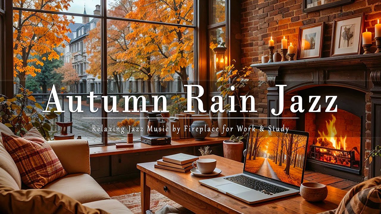 Cozy Autumn Rain Jazz 🍂 Relaxing Jazz Music by Fireplace for Work ...