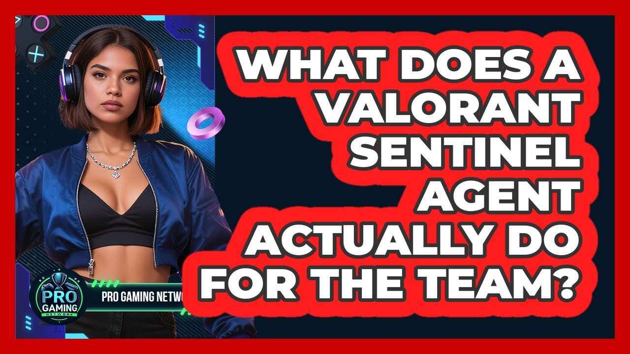 What Does A Valorant Sentinel Agent Actually Do For The Team? - Pro ...