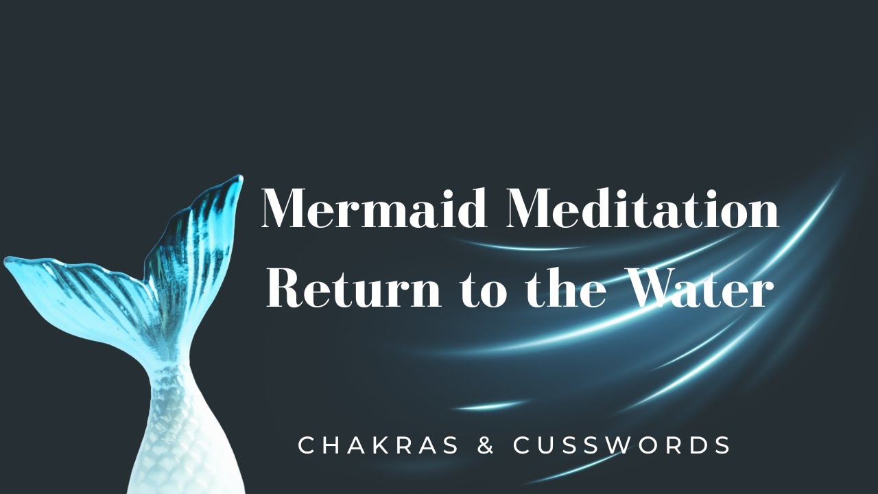 Mermaid Meditation: Return to the Water - YouTube