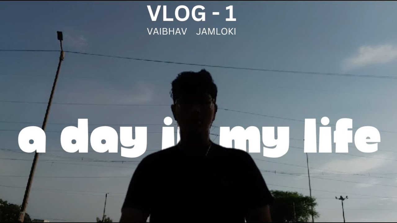 A DAY IN MY LIFE - VAIBHAV JAMLOKI - YouTube