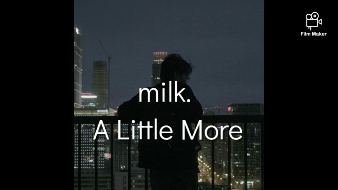 milk.- A Little More (Lyrics) - YouTube