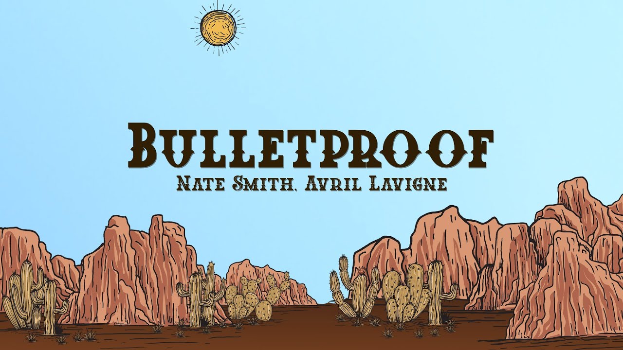 Nate Smith - Bulletproof (Lyrics) ft. Avril Lavigne - YouTube