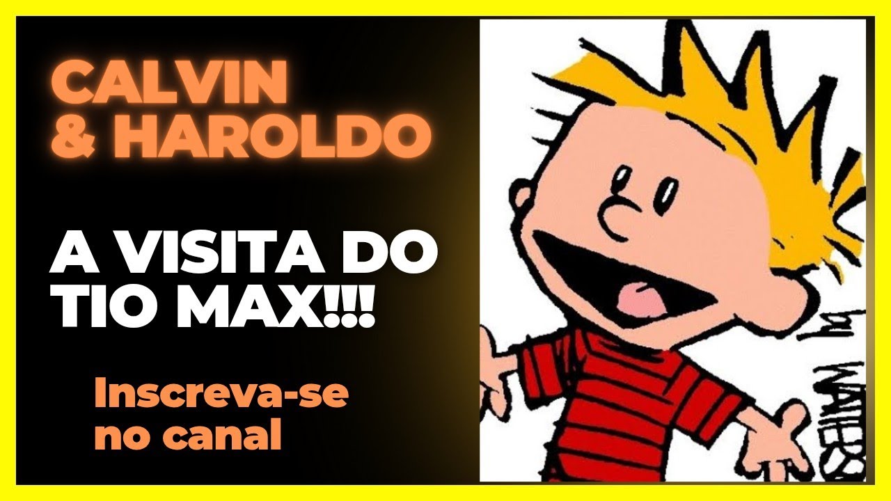 CALVIN & HAROLDO - A VISITA DO TIO MAX - YouTube
