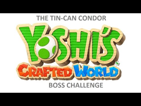 Yoshi's Crafted World The Tin Can Condor Boss Challenge - YouTube
