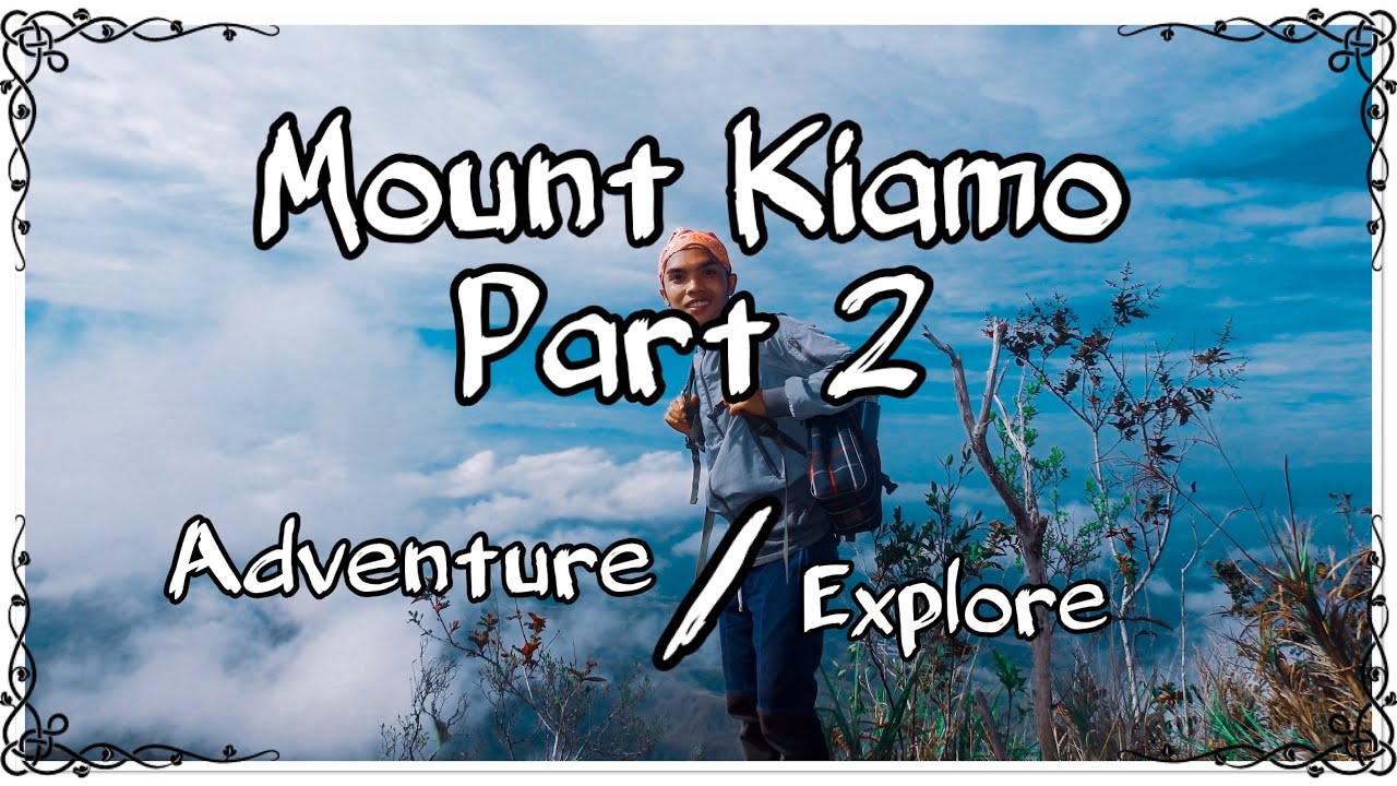 PART 2 EXPLORE THE AMAZING MT. KIAMO IN BUKIDNON - YouTube