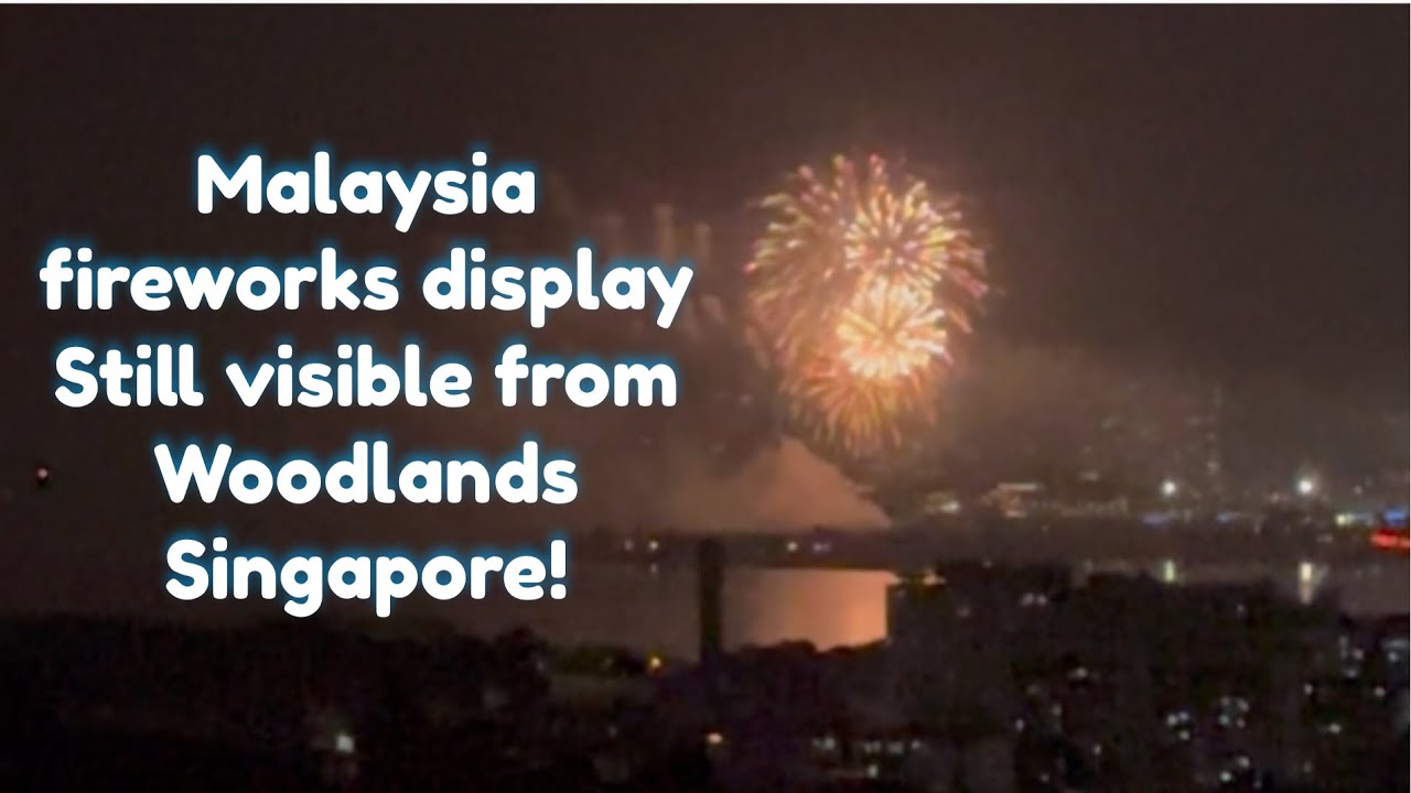 Malaysia Fireworks Display clearly Seen from Woodlands Singapore! # ...