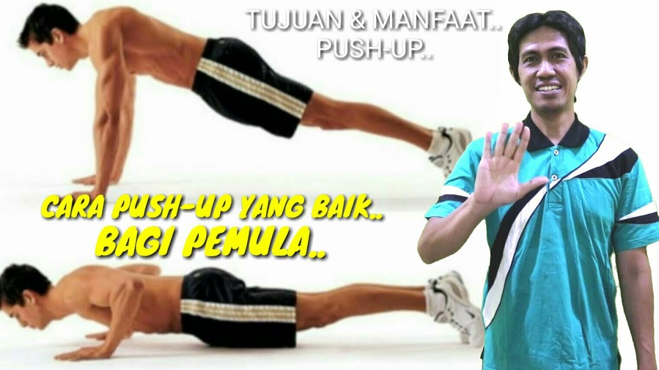 CARA MELAKUKAN PUSH-UP YANG BAIK DAN BENAR + TUJUAN & MANFAAT PUSH-UP ...