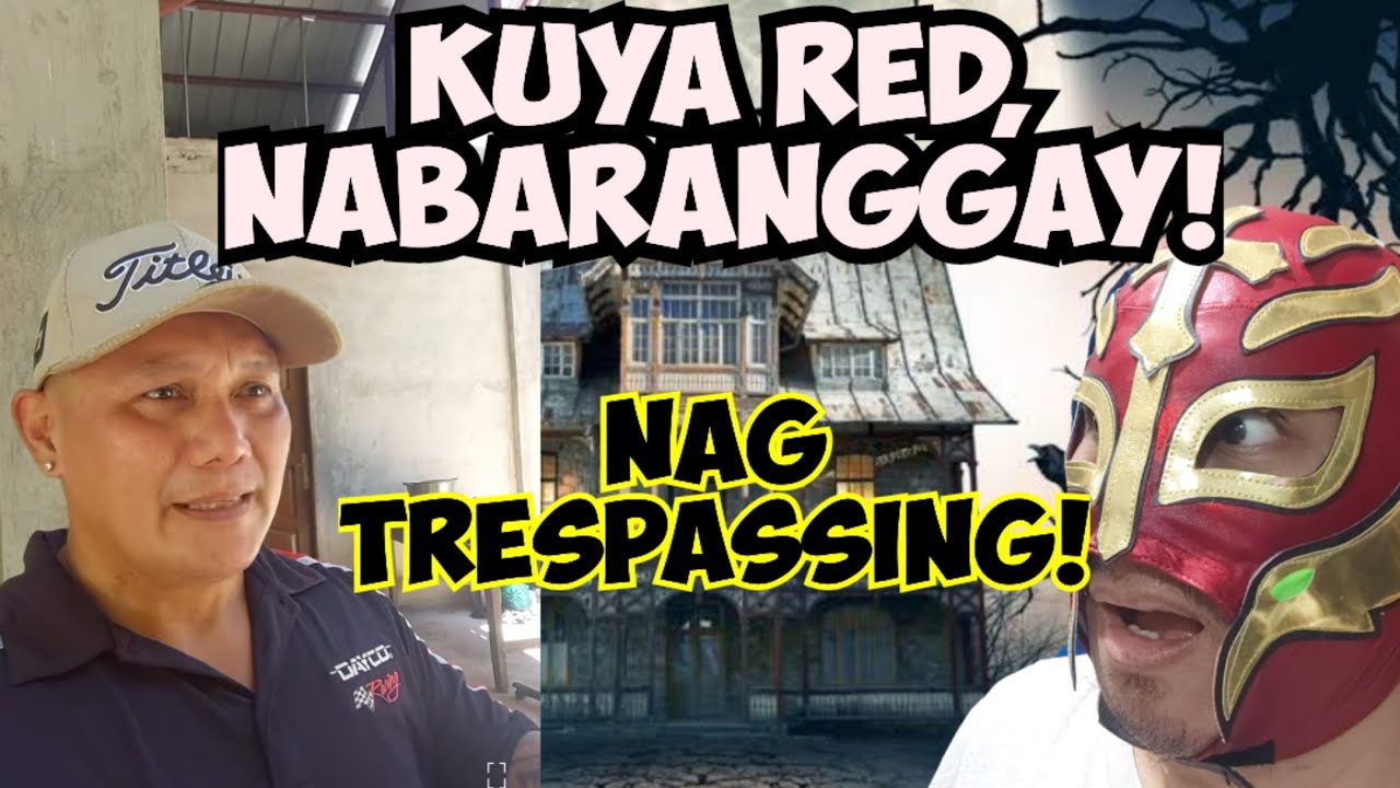 Kuya Red nabaranggay dahil nagTrespassing - YouTube