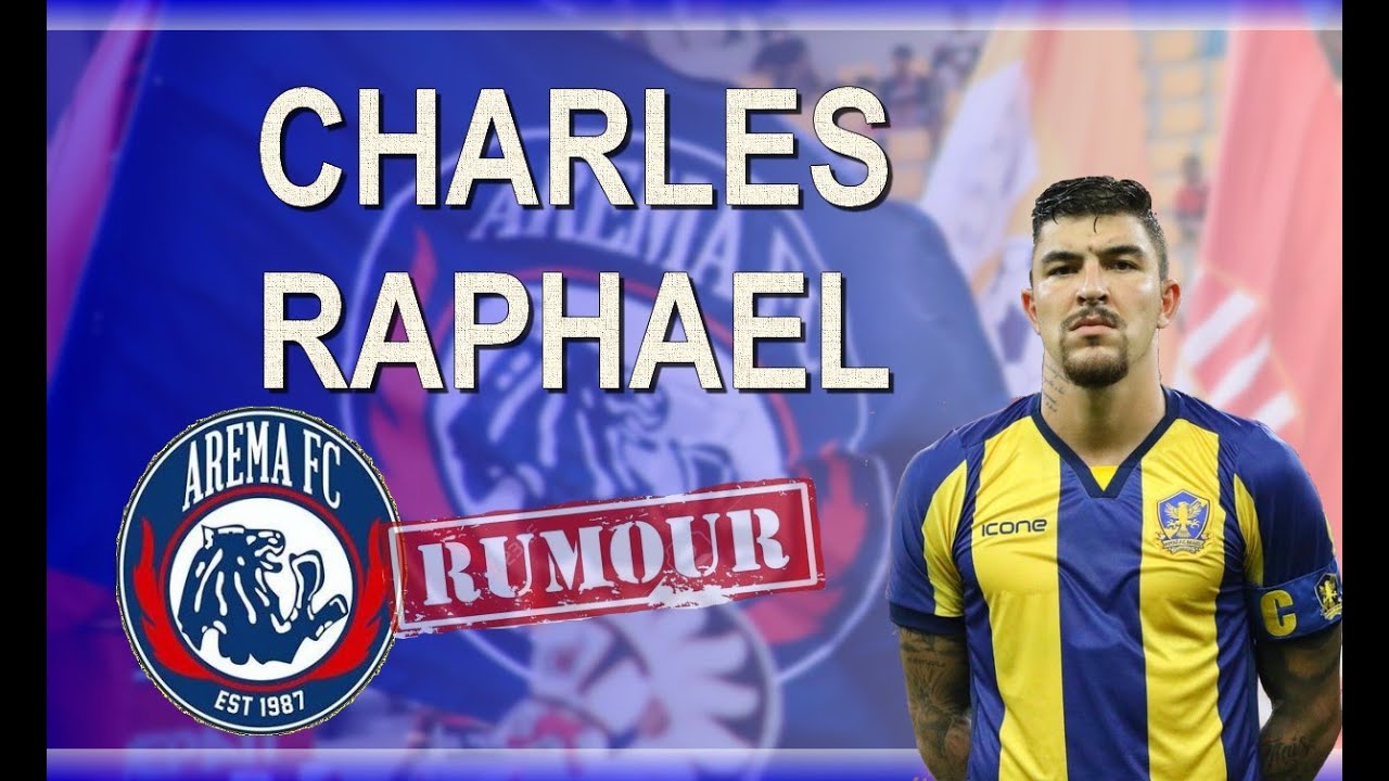 [RUMOR] AREMA FC DIKAITKAN DENGAN CHARLES RAPHAEL - YouTube