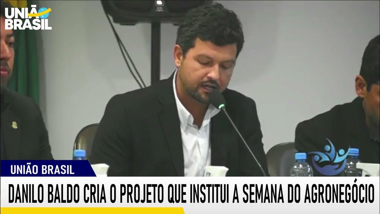 VEREADOR DANILO BALDO CRIA O PROJETO QUE INSTITUI A SEMANA DO AGRONEGÓCIO - YouTube