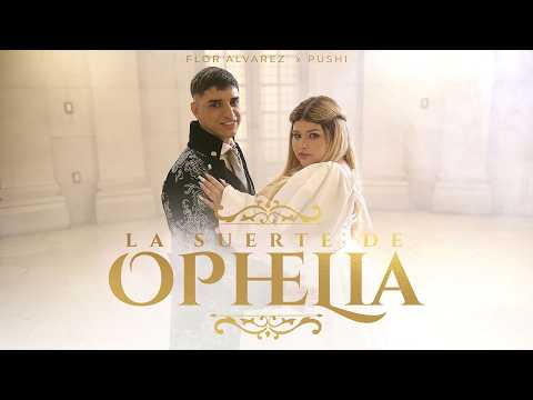Flor Alvarez, Pushi - La Suerte De Ophelia (Video Oficial)