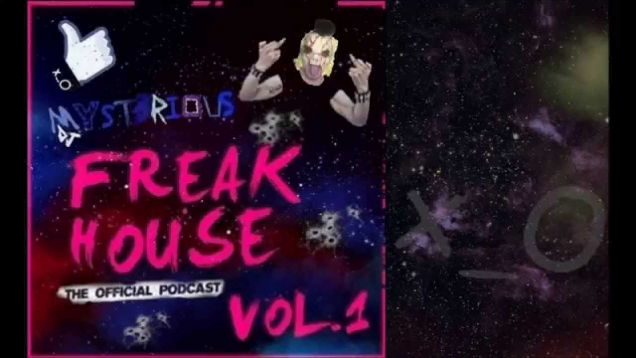 FREAK HOUSE PODCAST VOL. 1 - DJ MYST3RIOUS - YouTube