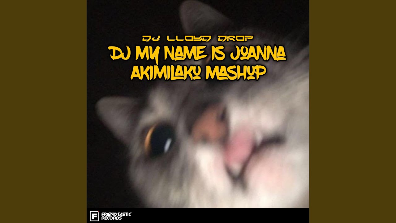 DJ My Name Is Joanna x Akimilaku - YouTube