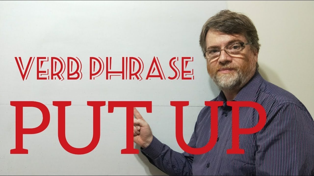 English Tutor Nick P Verb Phrase (189) Put Up - Seven Meanings - YouTube