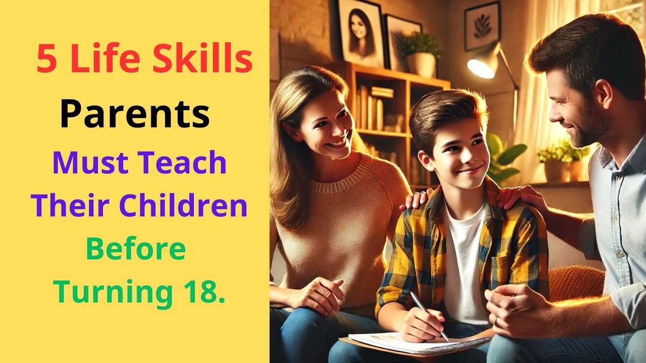 5 Life Skills Parents Must Teach Their Children Before Turning 18, We ...