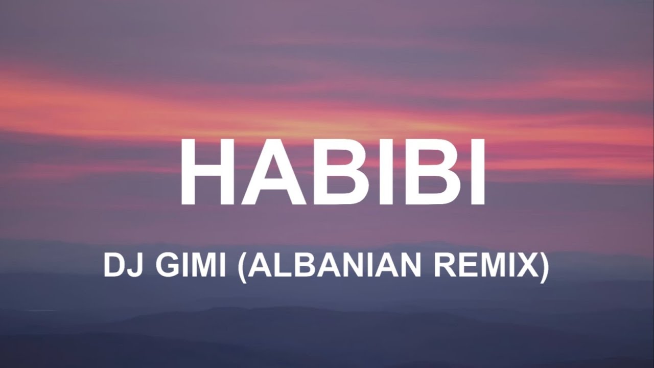 DJ Gimi-O x Habibi (albanian remix) (Lyrics) - YouTube