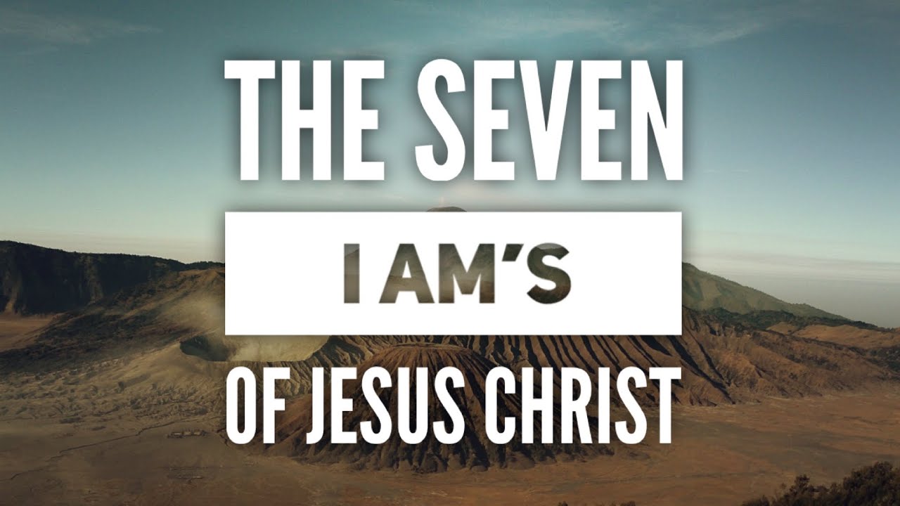 The Seven I Am's Of Jesus Christ Pt. 7 - YouTube
