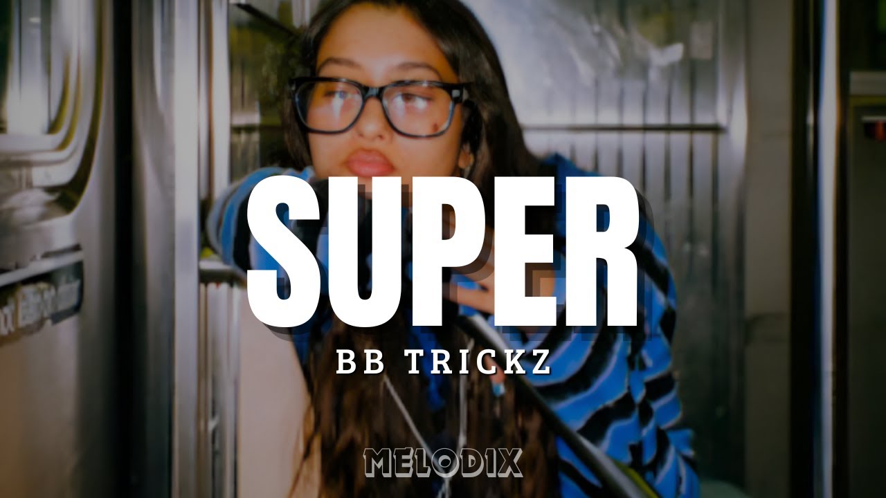 Bb Trickz - SUPER (Letra) "Uñas francesa en los pies, Chanclas Chanel ...
