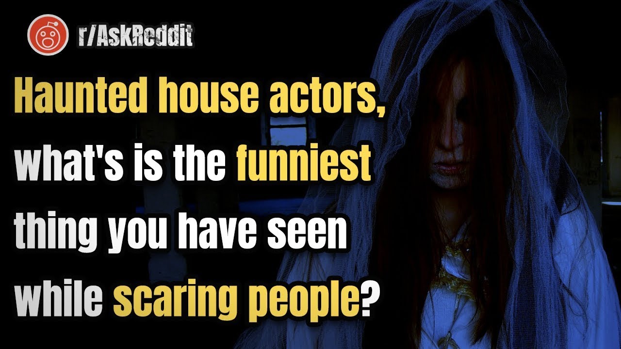 Haunted house actors share the funniest thing they have seen while ...
