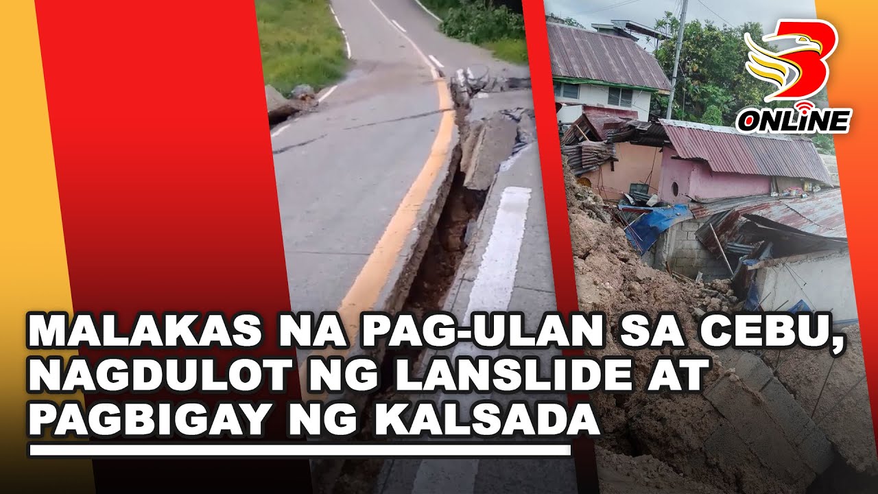Malakas na pag ulan sa Cebu, nagdulot ng lanslide at pagbigay ng ...