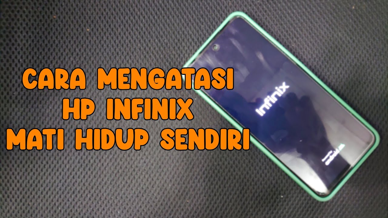 cara mengatasi hp infinix mati hidup sendiri - YouTube