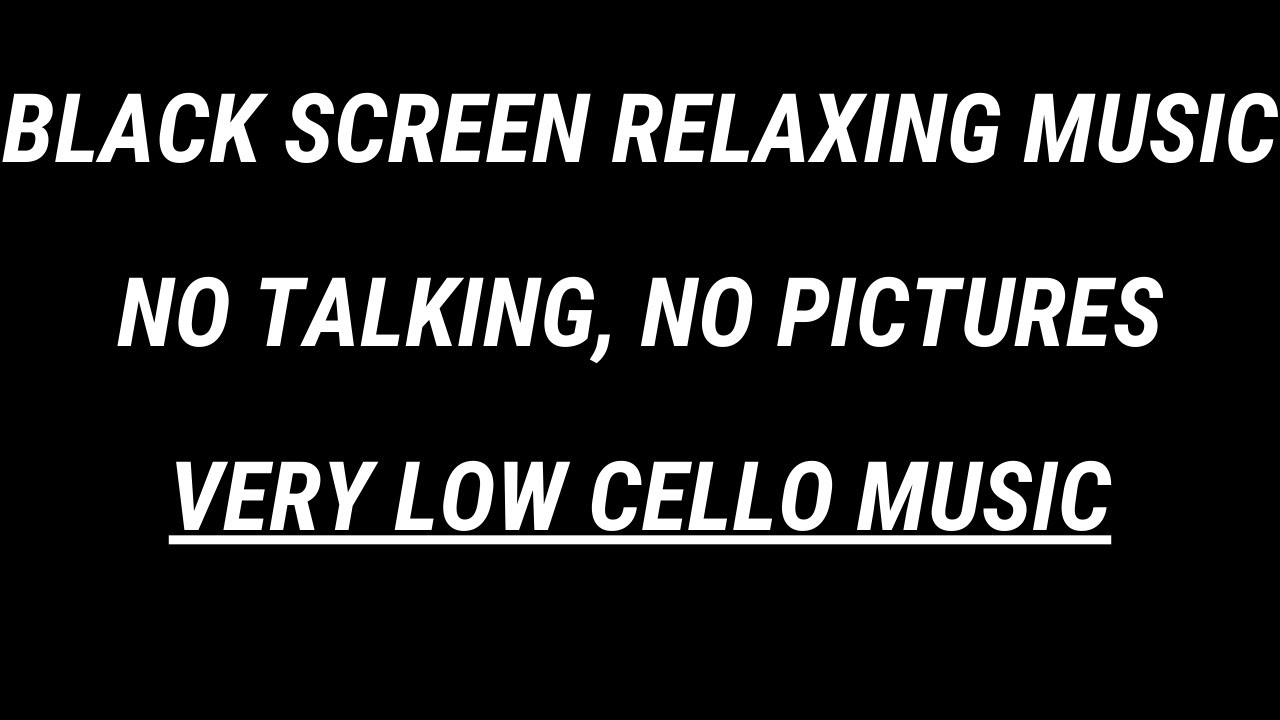 BLACK SCREEN Very Low Cello Music for Study | Sleep | Relaxation ...