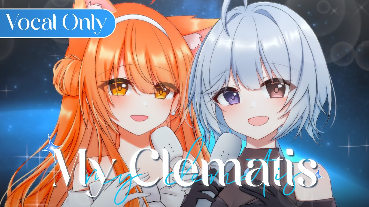 My Clematis Vocal Only | Cover by 悠蜜Yomiii & 秋月祁Inori #馬來西亞vtuber # ...