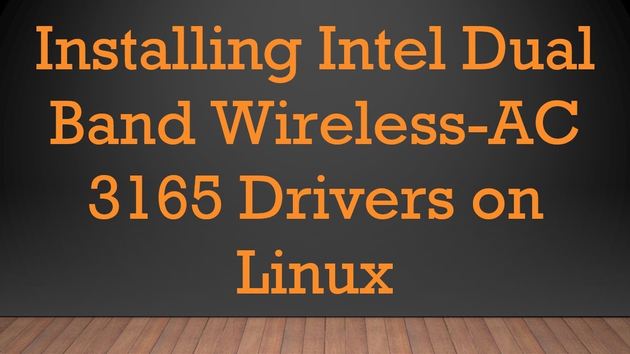 Installing Intel Dual Band Wireless-AC 3165 Drivers on Linux - YouTube