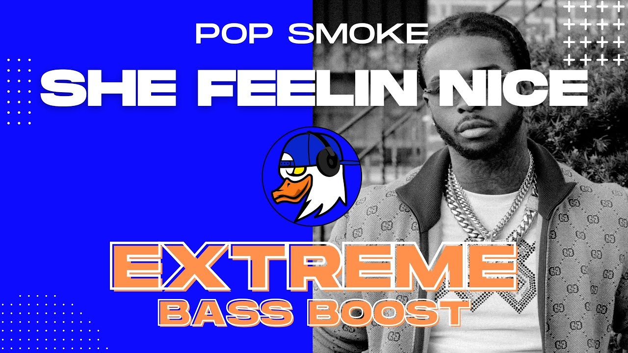 EXTREME BASS BOOST SHE FEELIN NICE - POP SMOKE FT. JAMIE FOXX - YouTube Music