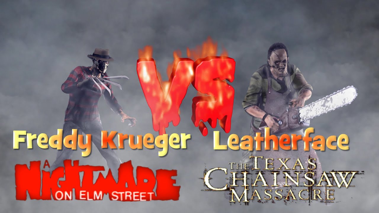 Freddy Krueger (Nightmare On Elm) vs Leatherface (Texas Chainsaw ...