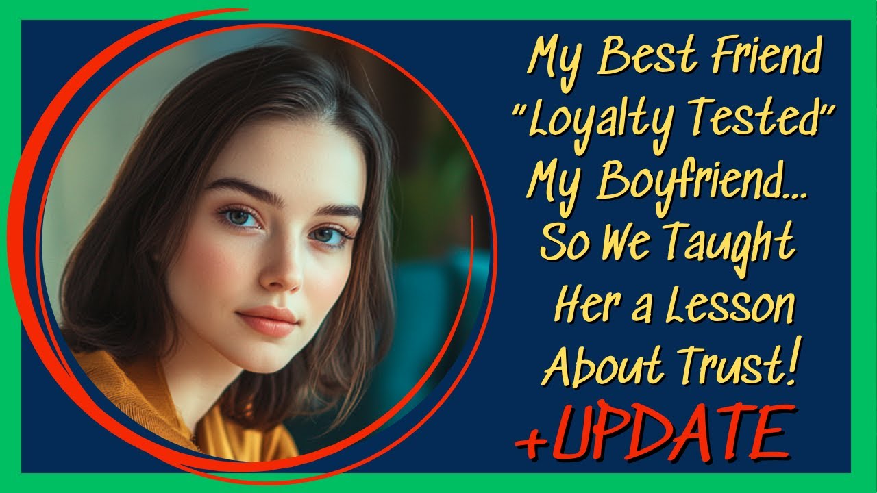 My Best Friend “Loyalty Tested” My Boyfriend… So We Taught Her a Lesson ...