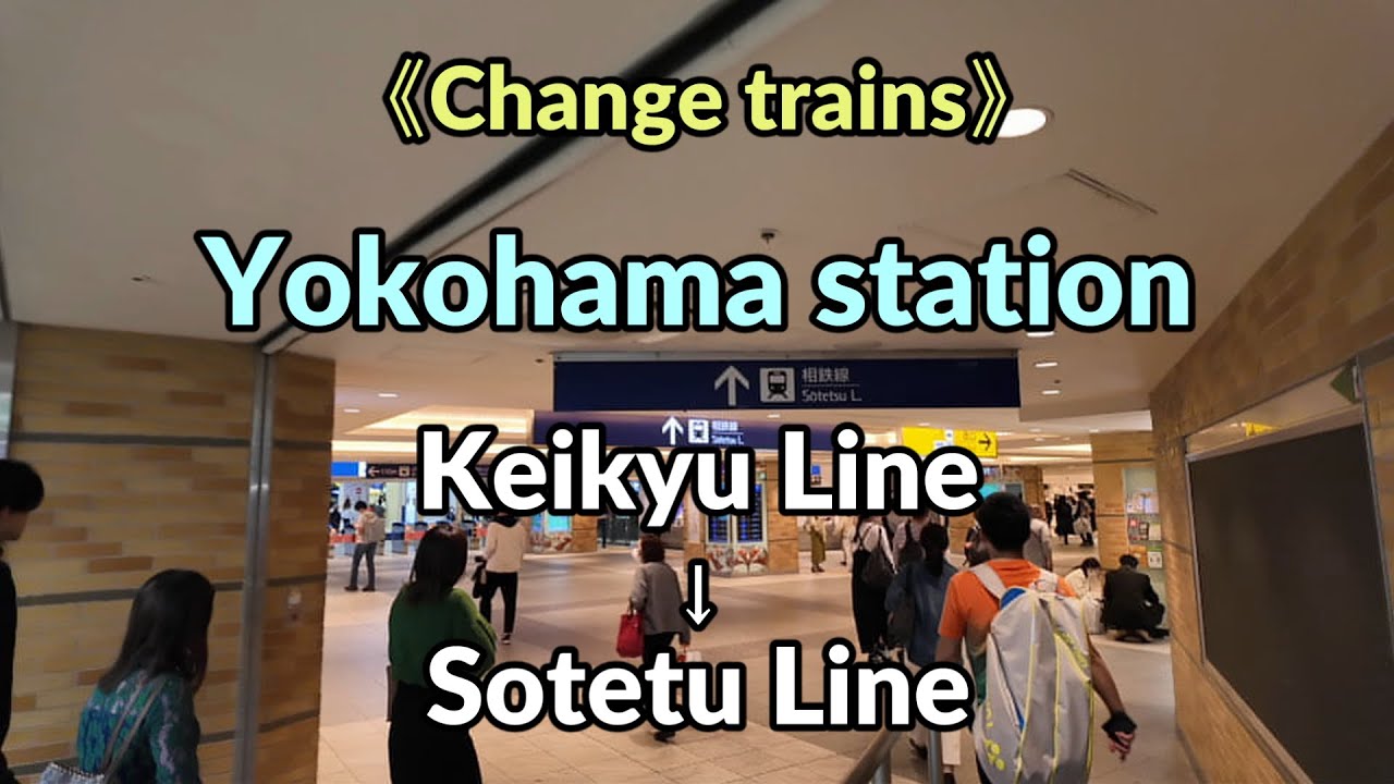 【Yokohama Station】Change trains from "Keikyu Line" to "Sotetu Line ...