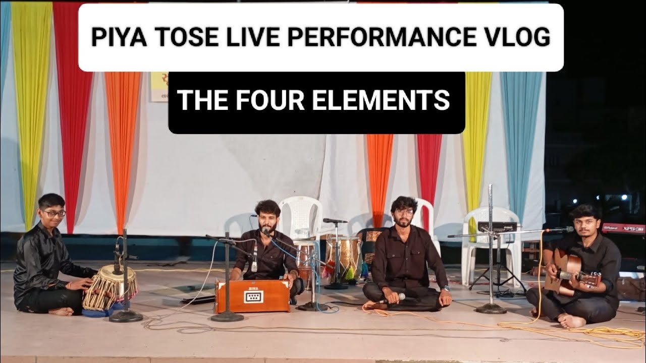 Piya tose Live performance || vlog || the four elements - YouTube