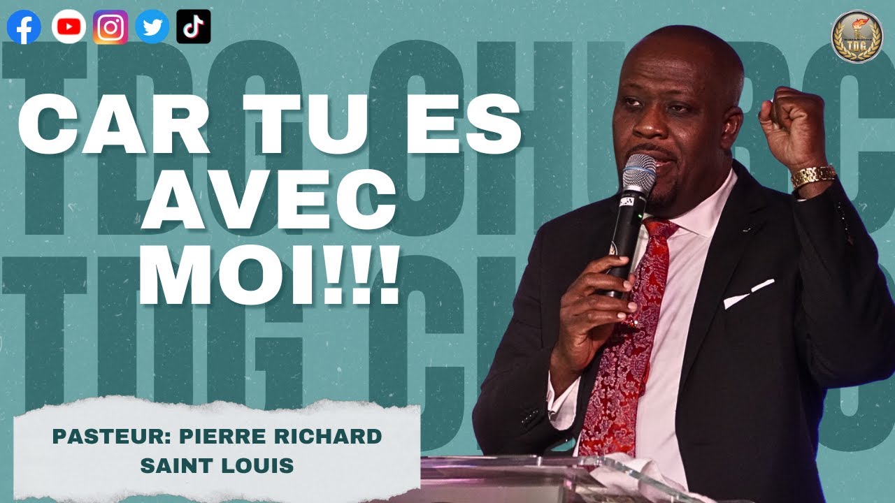 CAR TU ES AVEC MOI!!! | PASTEUR: PIERRE RICHARD SAINT LOUIS | TDG ...