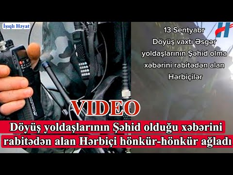 Döyüş yoldaşlarının Şəhid olduğu xəbərini rabitədən alan Hərbiçi hönkür-hönkür ağladı