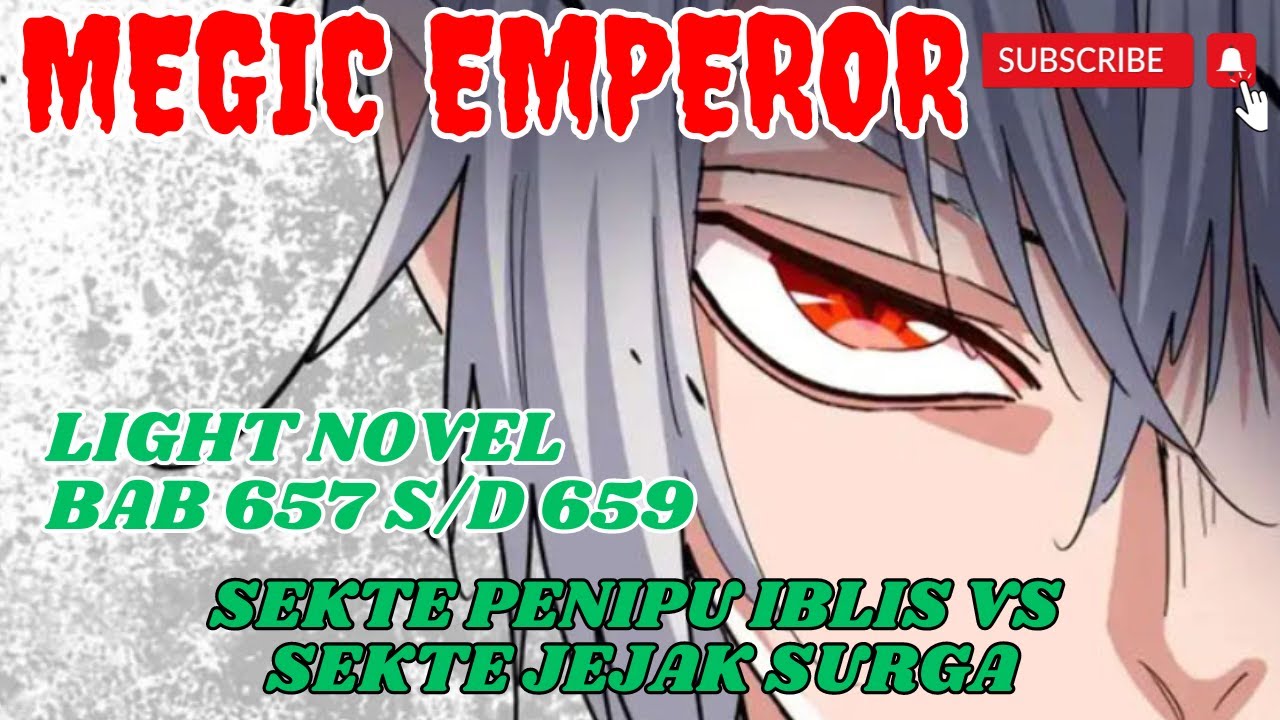 MAGIC EMPEROR ||LIGHT NOVEL BAB 657 S/D 660 - SEKTE PENIPU IBLIS VS ...