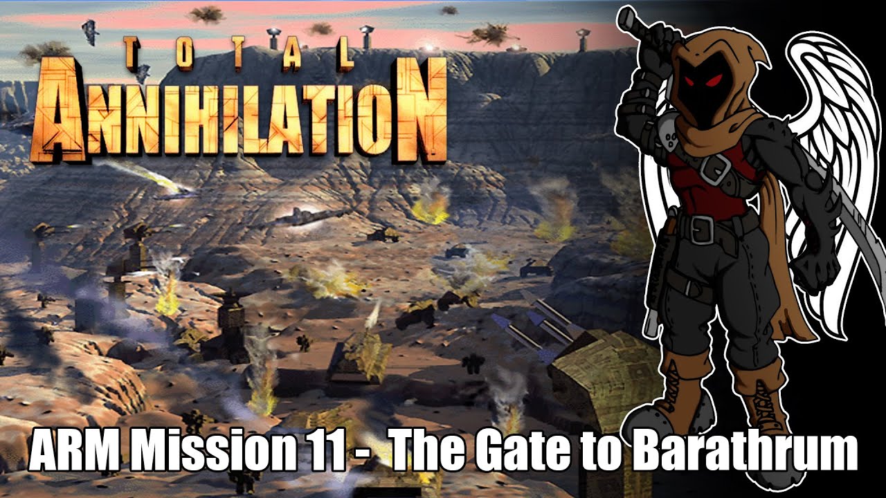 Total Annihilation - ARM Mission 11 - The Gate to Barathrum - YouTube