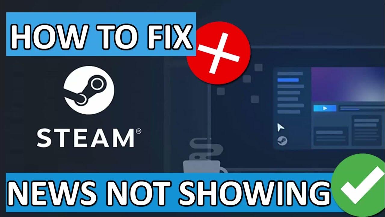 How To Fix Steam News Not Showing | Game Updates/News Feed Not Showing ...