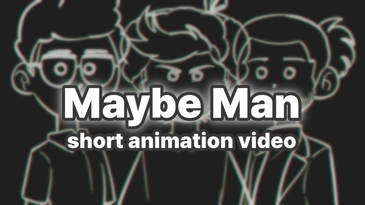 [FMV] Maybe Man (Fan Animation) - YouTube