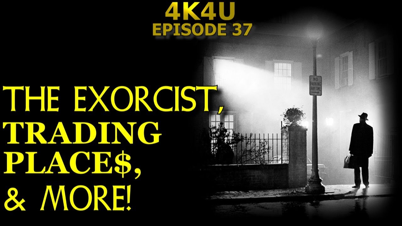 The Exorcist, Trading Places, Rain Man, & More - 4K4U Episode 37 - YouTube