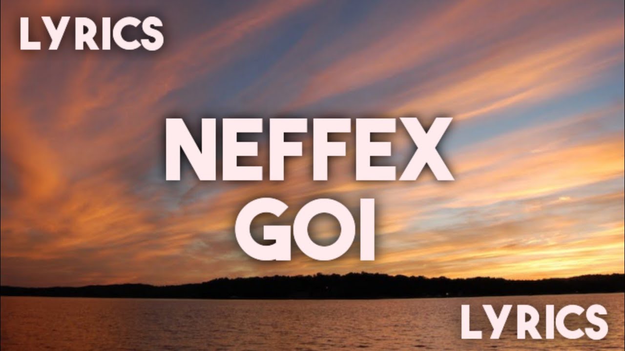 Goi Song _ Neffex Lyrics (Video) - YouTube